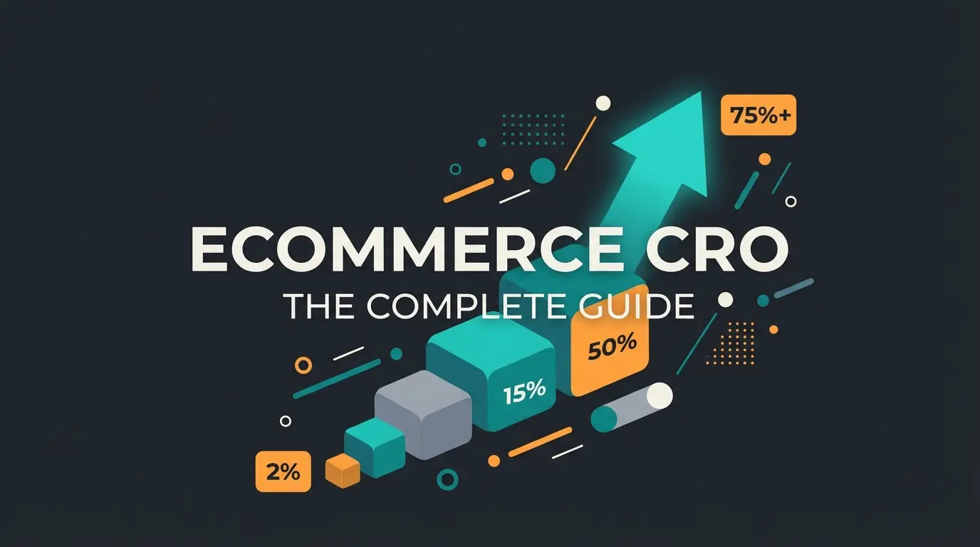 Ecommerce Conversion Rate Optimization: The Complete Guide for 2026